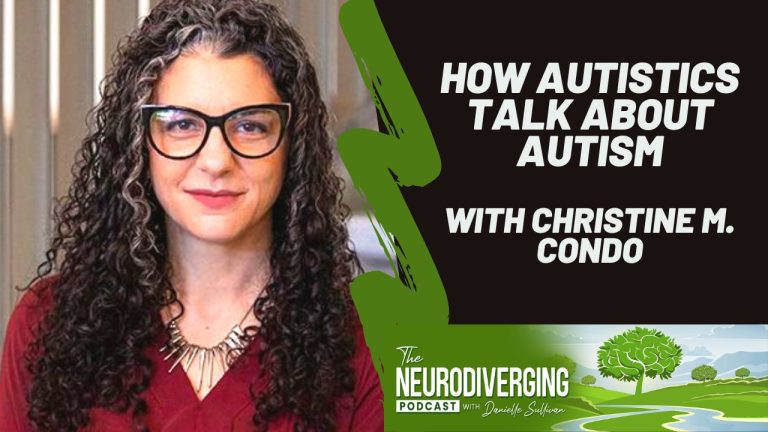 How Autistics Talk About Autism with Christine M. Condo - Neurodiverging