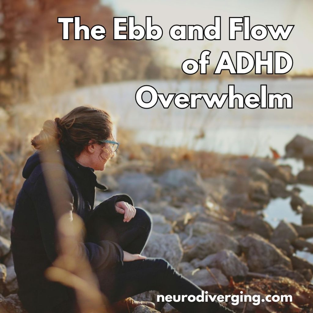 Understanding the Ebb and Flow of ADHD Overwhelm – Neurodiverging